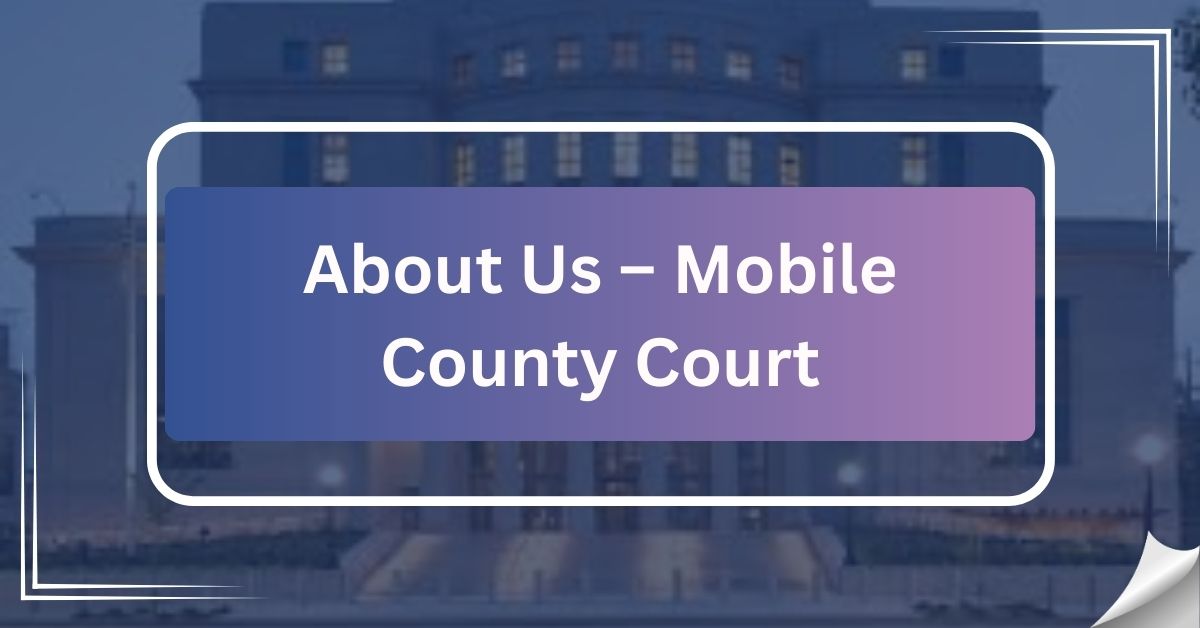 About Us – Mobile County Court
